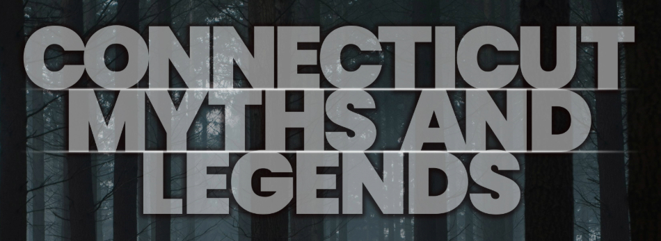 Connecticut Myths and Legends | Connecticut River Museum