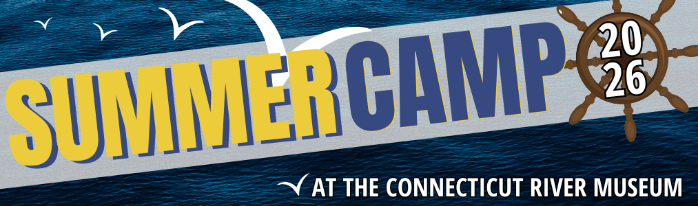 Summer Camp at the Connecticut River Museum June – August 2026 | 9:00 ...